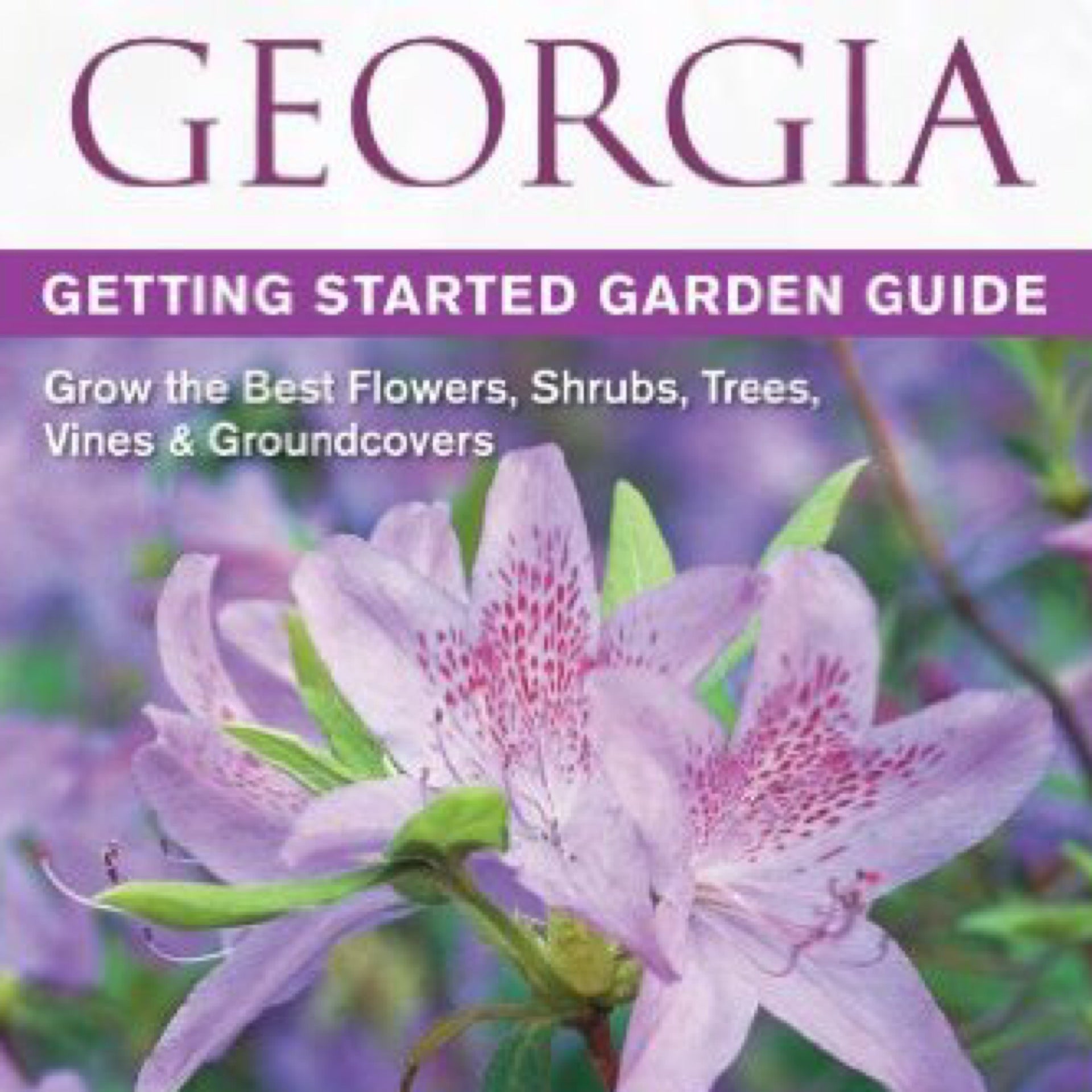 Georgia Getting Started Garden Guide: Grow the Best Flowers, Shrubs ...